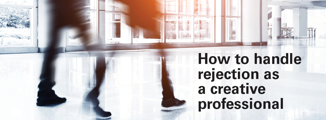 How to handle rejection as a creative professional